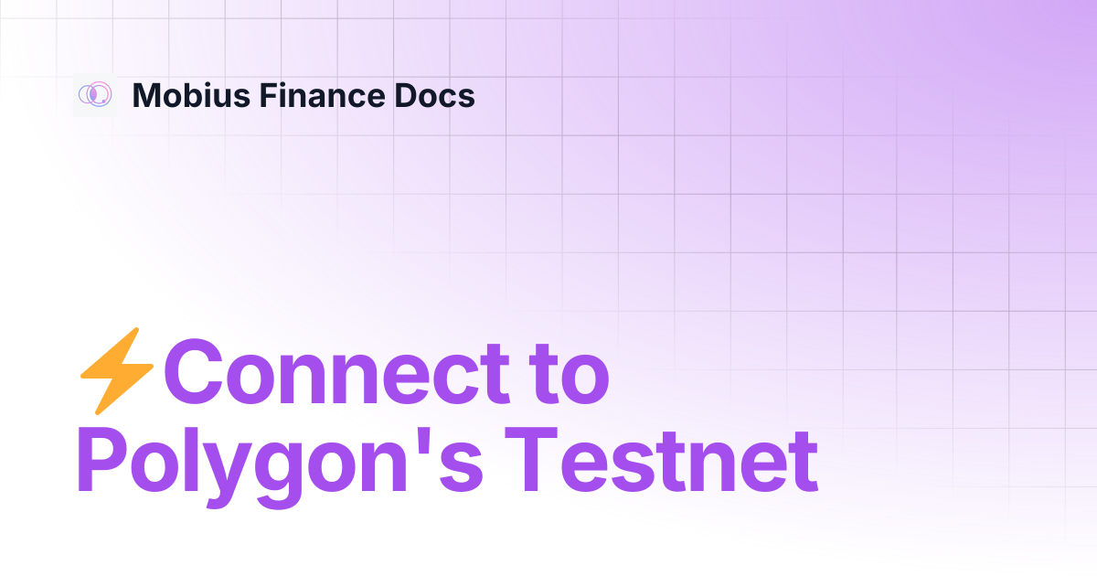 ⚡Connect to Polygon's Testnet | Mobius Finance Docs