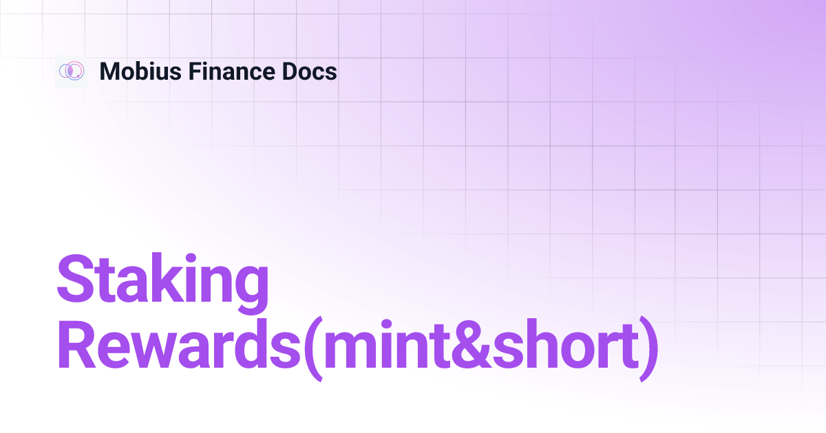 Staking Rewards(mint&short) | Mobius Finance Docs